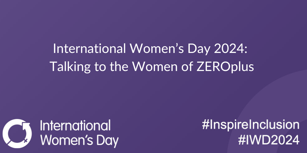 International Women’s Day 2024: Talking to the Women of ZEROplus