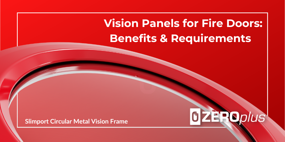 Vision Panels for Fire Doors: Benefits & Requirements – ZEROplus