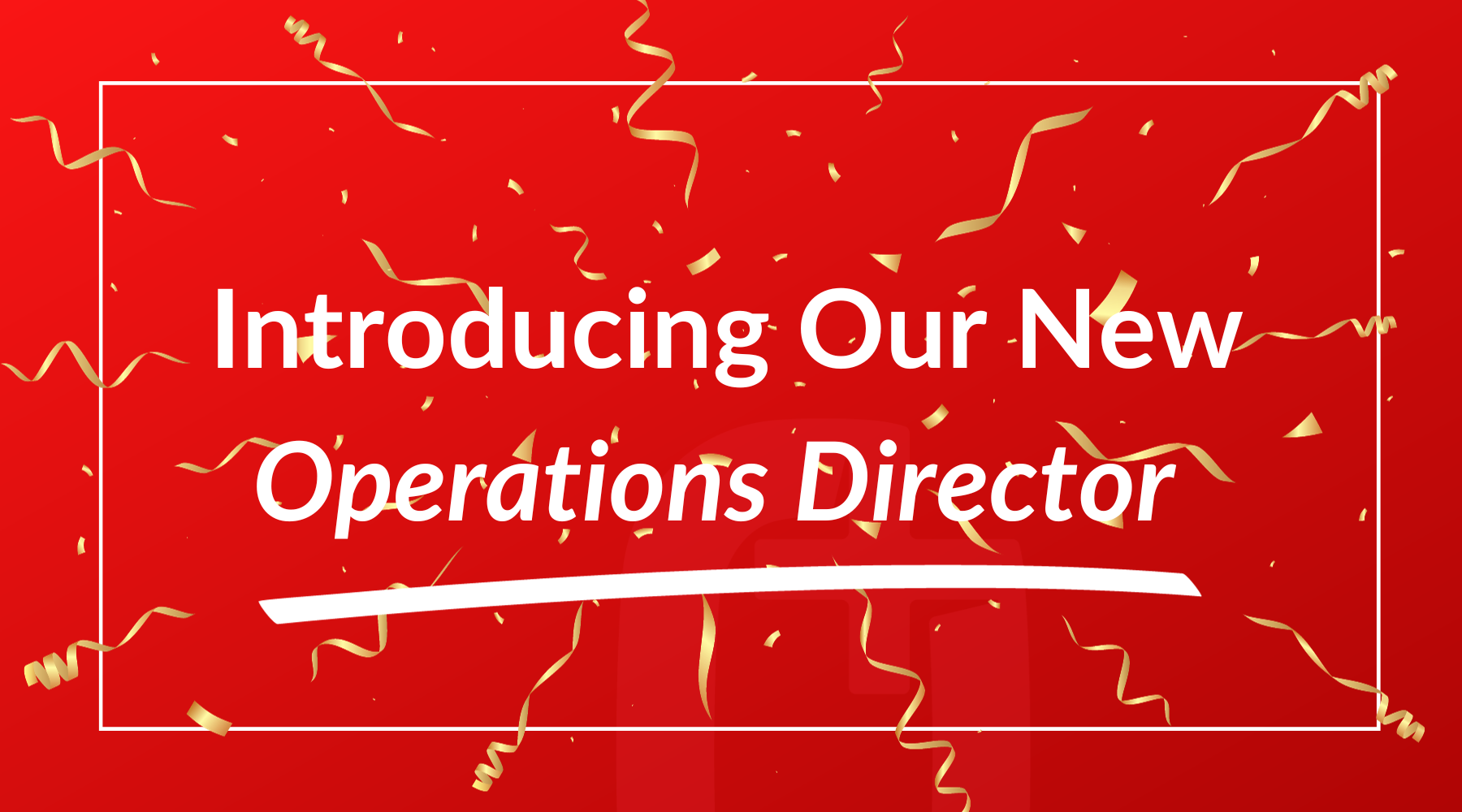 Introducing Our New Operations Director