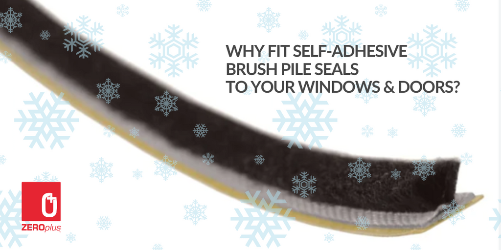 Why Fit Self-Adhesive Brush Pile Seals to Your Windows & Doors? – ZEROplus
